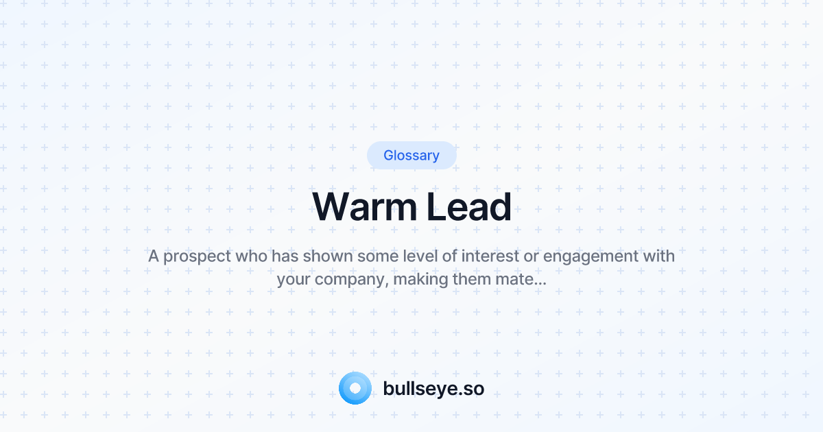 What is a Warm Lead? Definition, Examples & How to Generate Them | Bullseye