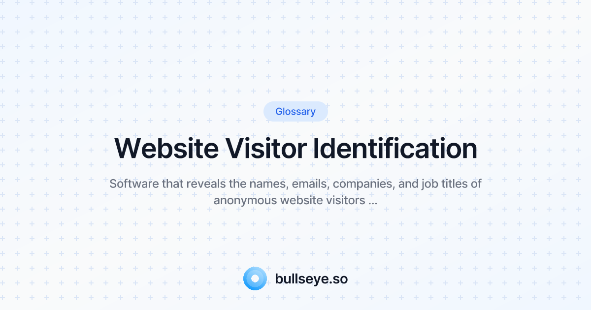 What is Website Visitor Identification? | Definition & Guide | Bullseye